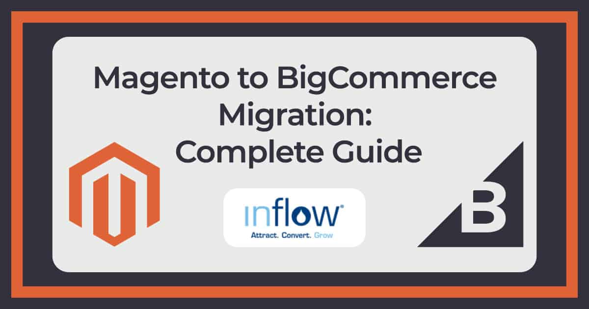 Magento To Bigcommerce Migration Why And How Inflow