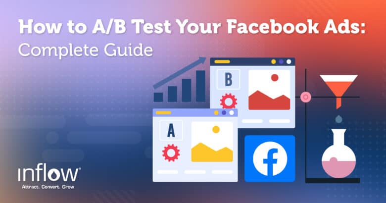 How to A/B Test Facebook Ads - Steps & Strategies | Inflow How to A/B Test Facebook Ads - Steps & Strategies | Inflow