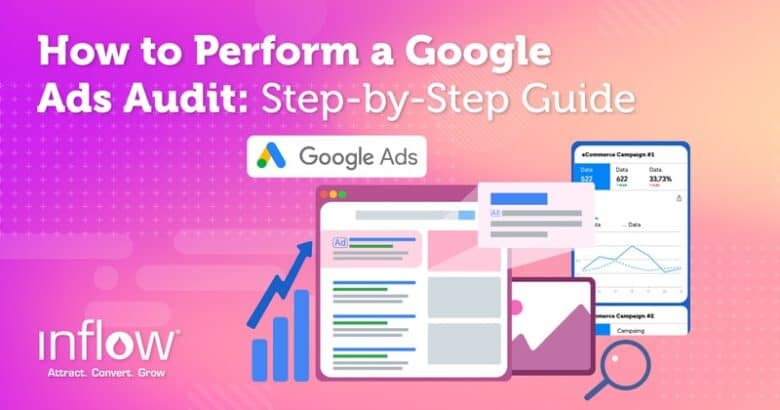 How to Perform a Google Ads Audit: Step-by-Step Checklist
