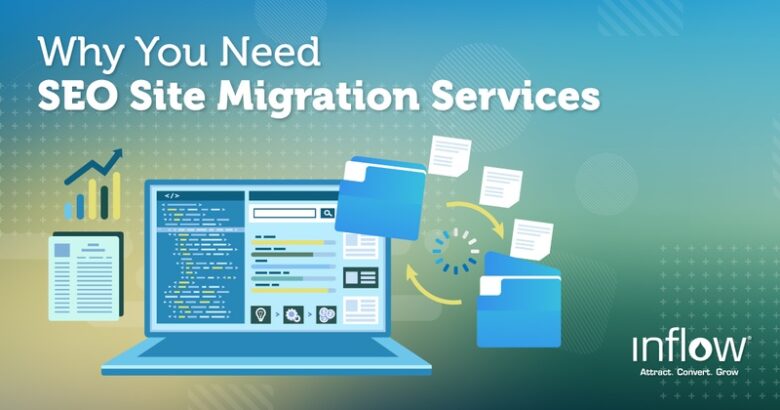 Why You Need SEO Website Migration Services | Inflow