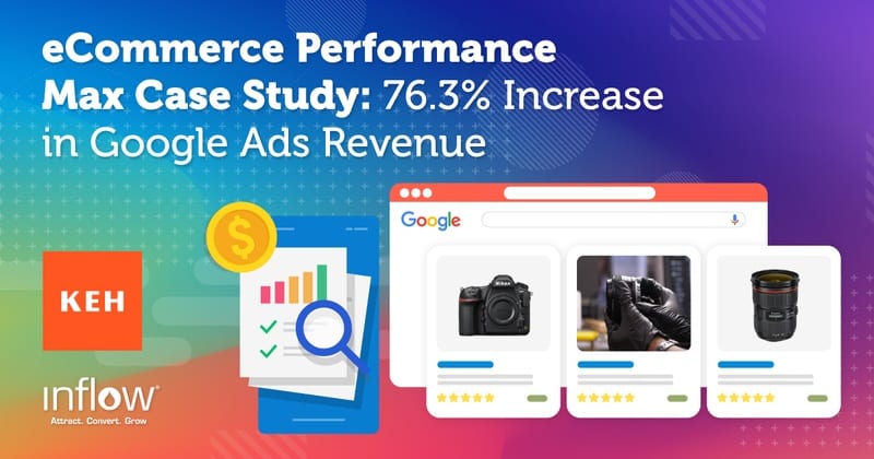 Performance Max Case Study: 76.3% Increase in Revenue | Inflow