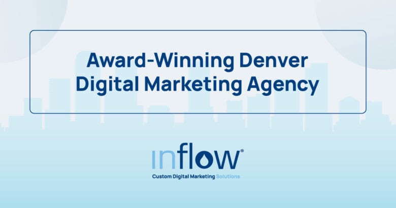 Award- Winning Denver Digital Marketing Agency | Inflow