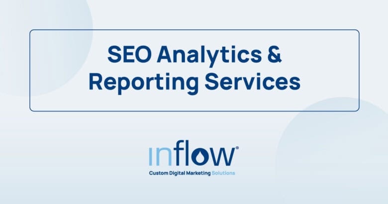 SEO Analytics Services & Custom Data Reports | Inflow